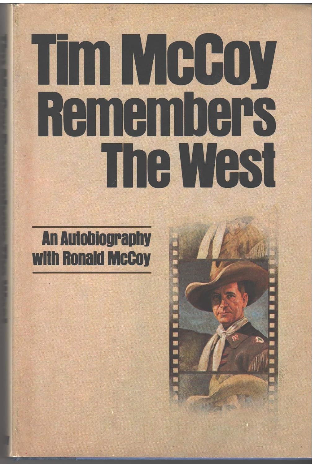 Tim McCoy Remembers the West: An Autobiography: Tim McCoy ...