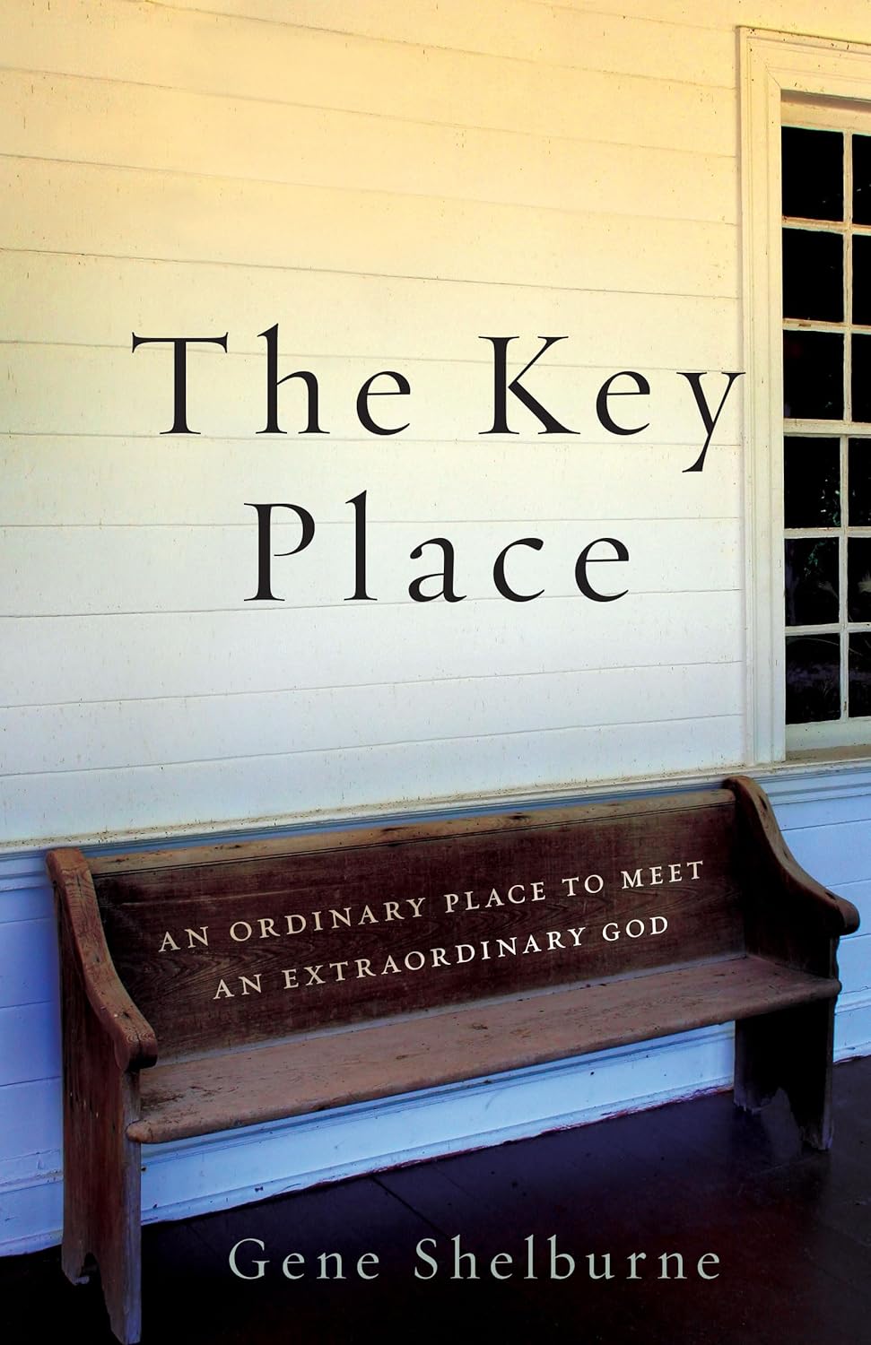 The Key Place: An Ordinary Place to Meet an Extraordinary God: Gene ...