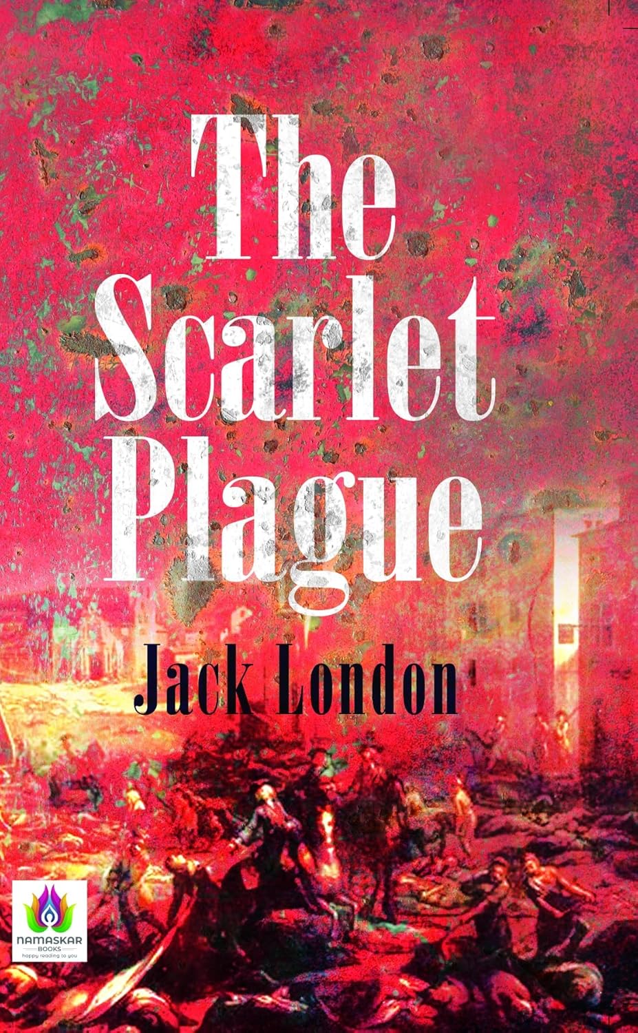 Amazon.com: The Scarlet Plague by Jack London: A Post-Apocalyptic Tale ...