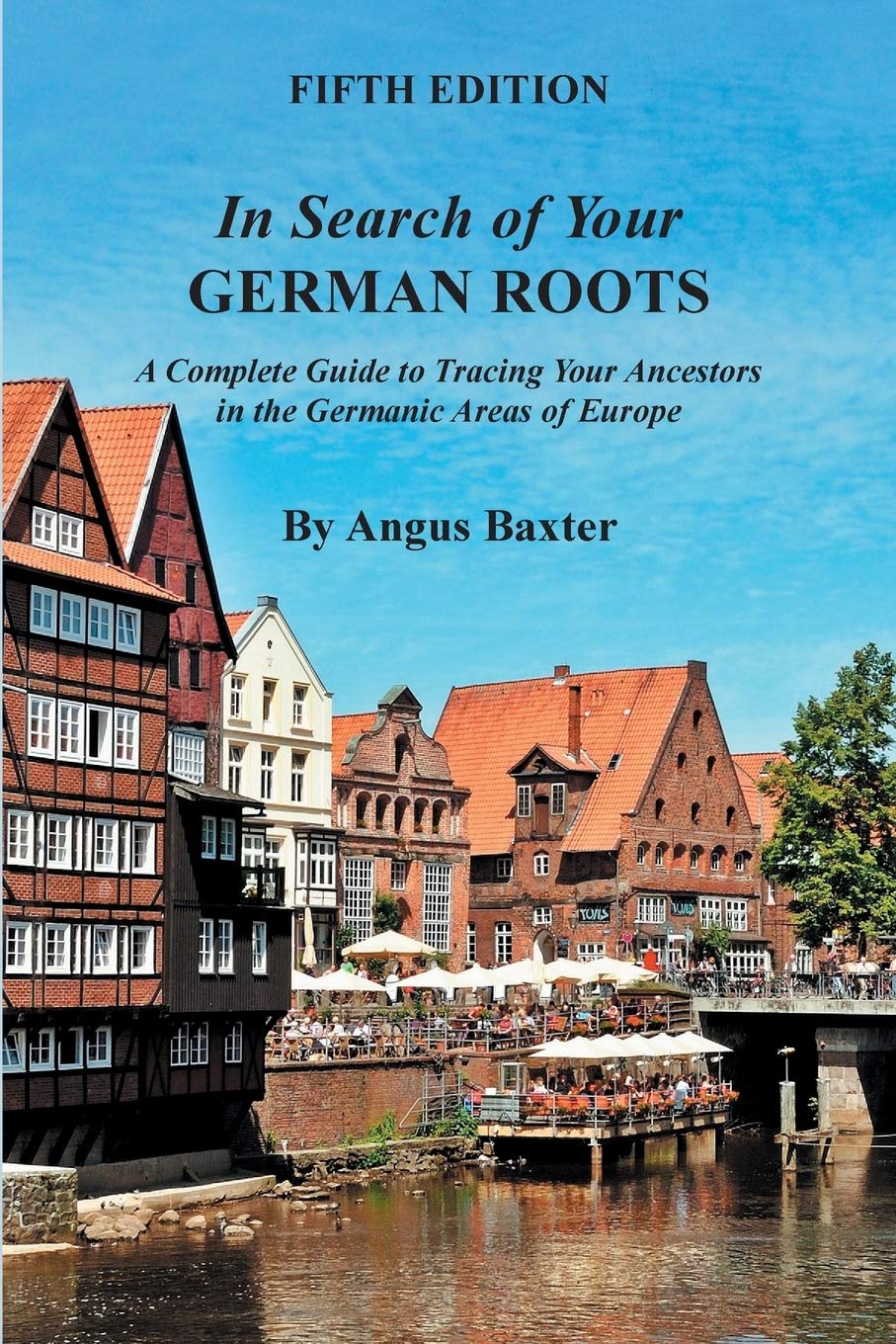 In Search of Your German Roots: A Complete Guide to Tracing Your ...