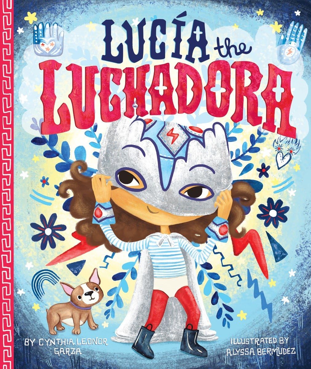 Lucia the Luchadora: Garza, Cynthia Leonor, Bermudez, Alyssa ...