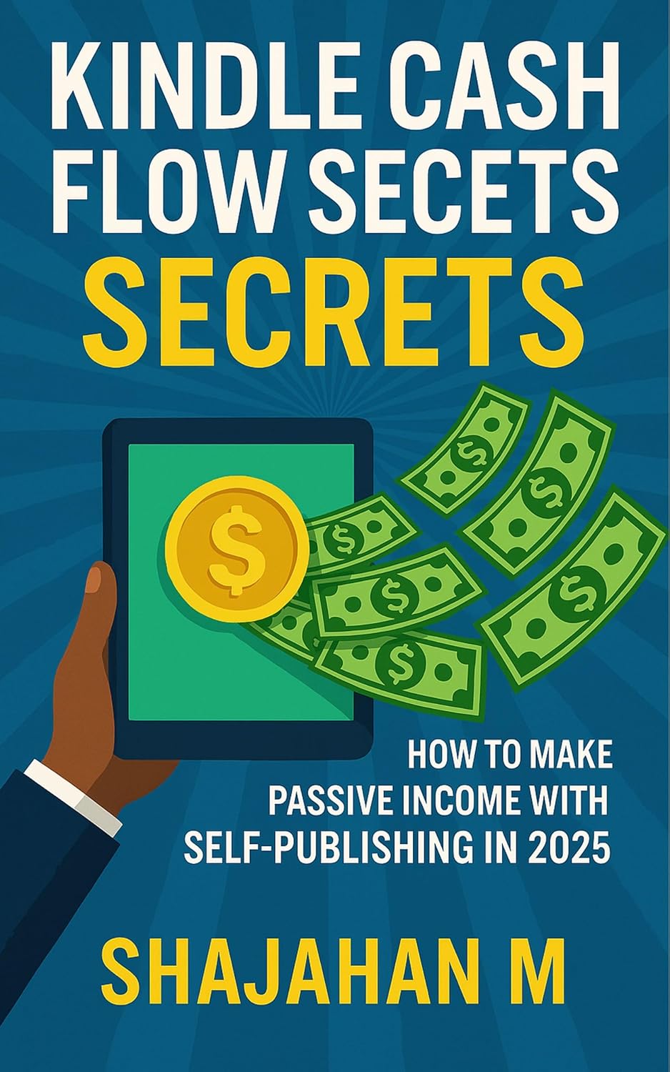 Amazon.com: Kindle Cash Flow Secrets: How to Make Passive Income with Self-Publishing in 2025 ...