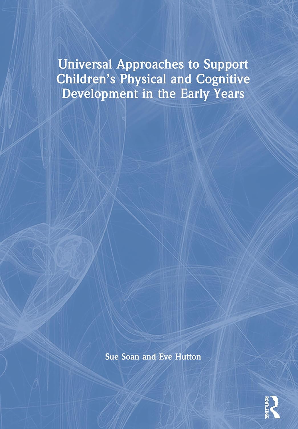 Universal Approaches To Support Children s Physical And Cognitive universal-approaches-to-support-children-s-physical-and-cognitive