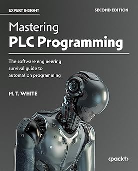 Mastering PLC Programming: The software engineering survival guide to automation programming ...