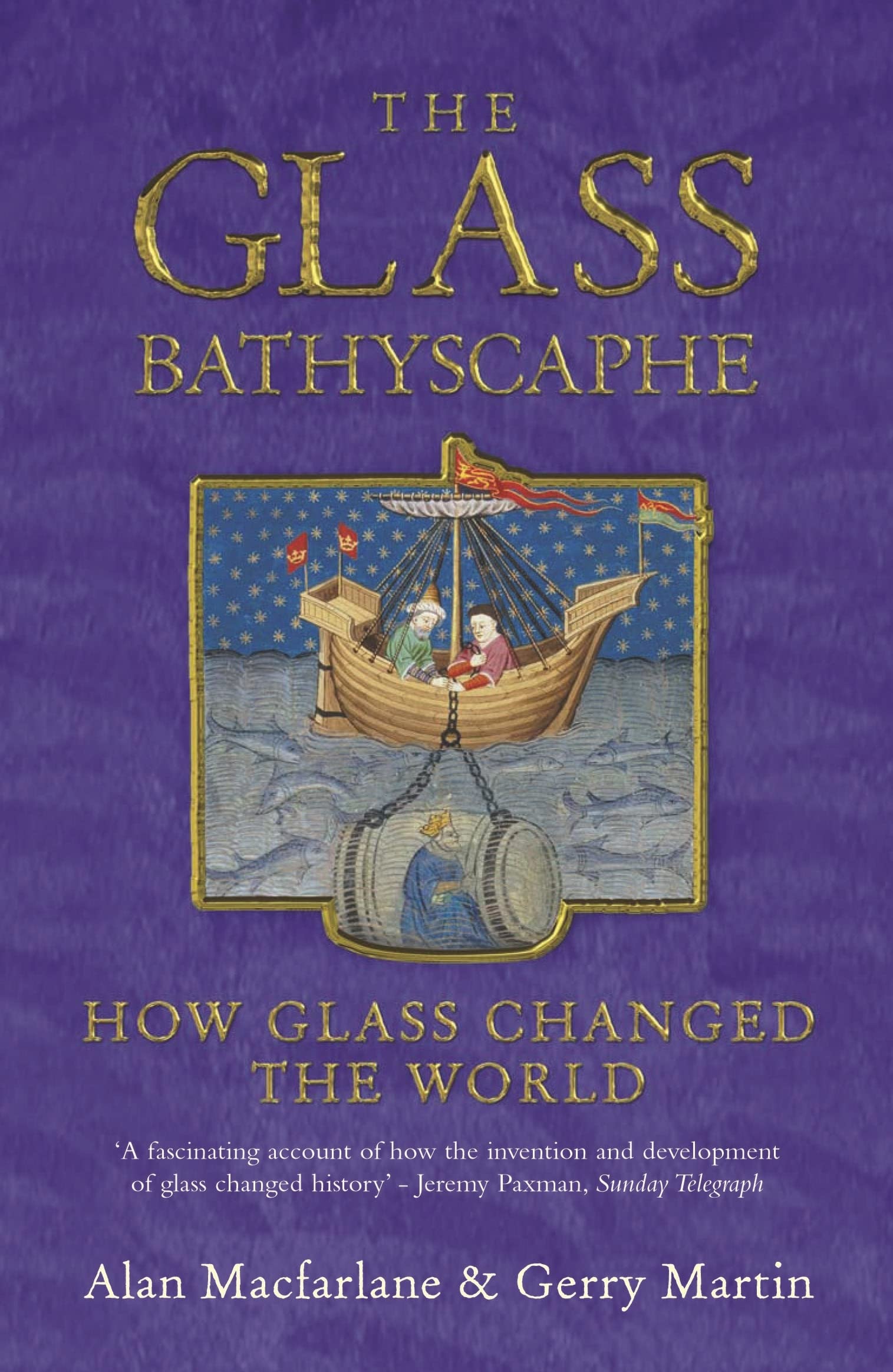 The Glass Bathyscaphe : How Glass Changed the World: Alan Macfarlane ...