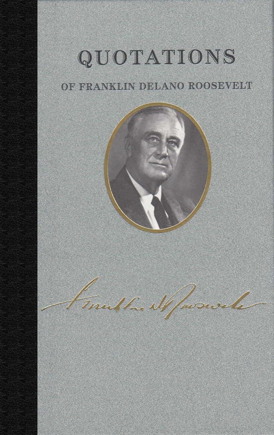 Quotations of Franklin D. Roosevelt (Quotations of Great Americans ...