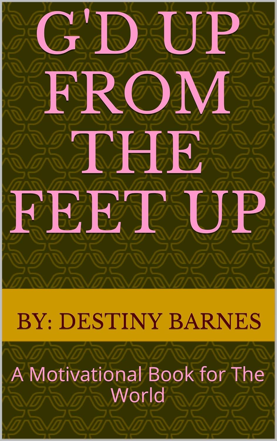 G'D UP FROM THE FEET UP: A Motivational Book for The World - Kindle ...
