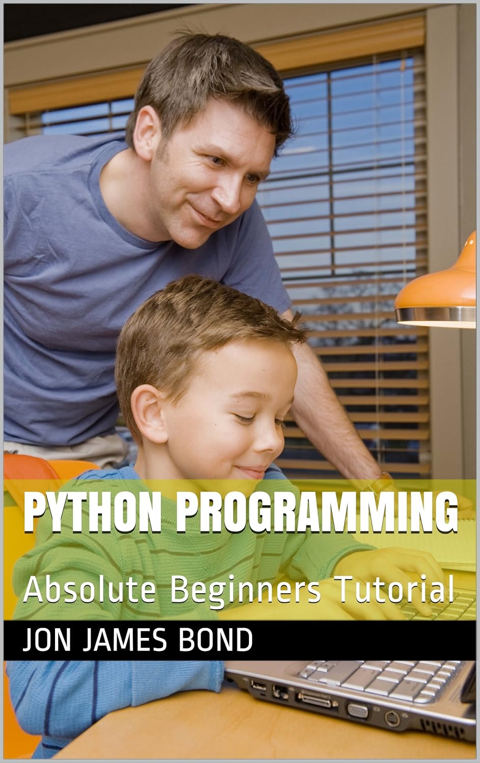 Python Programming: Absolute Beginners Tutorial , Bond, Jon James, eBook - Amazon.com