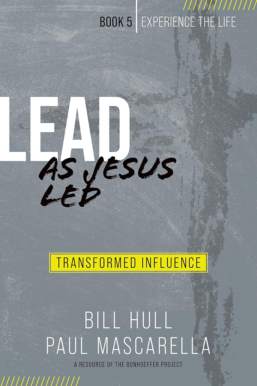 Lead as Jesus Led: Transformed Influence : Bill Hull, Paul Mascarella ...
