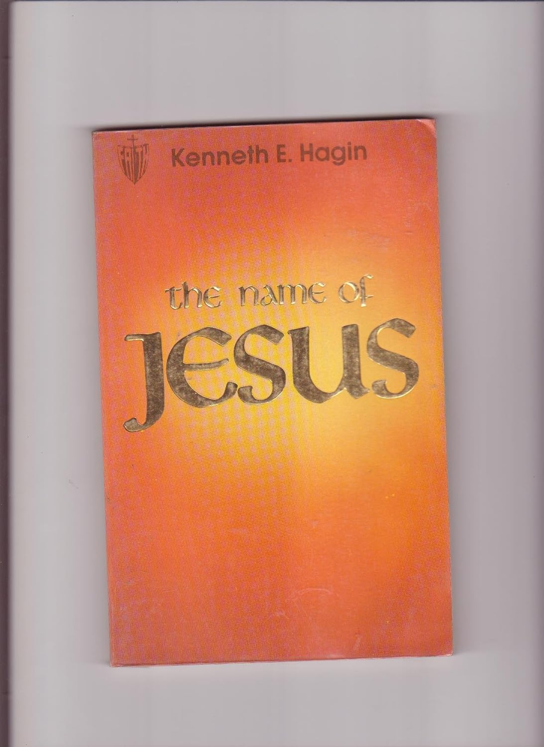 The Name Of Jesus: Kenneth E. Hagin: 9780892765027: Amazon.com: Books