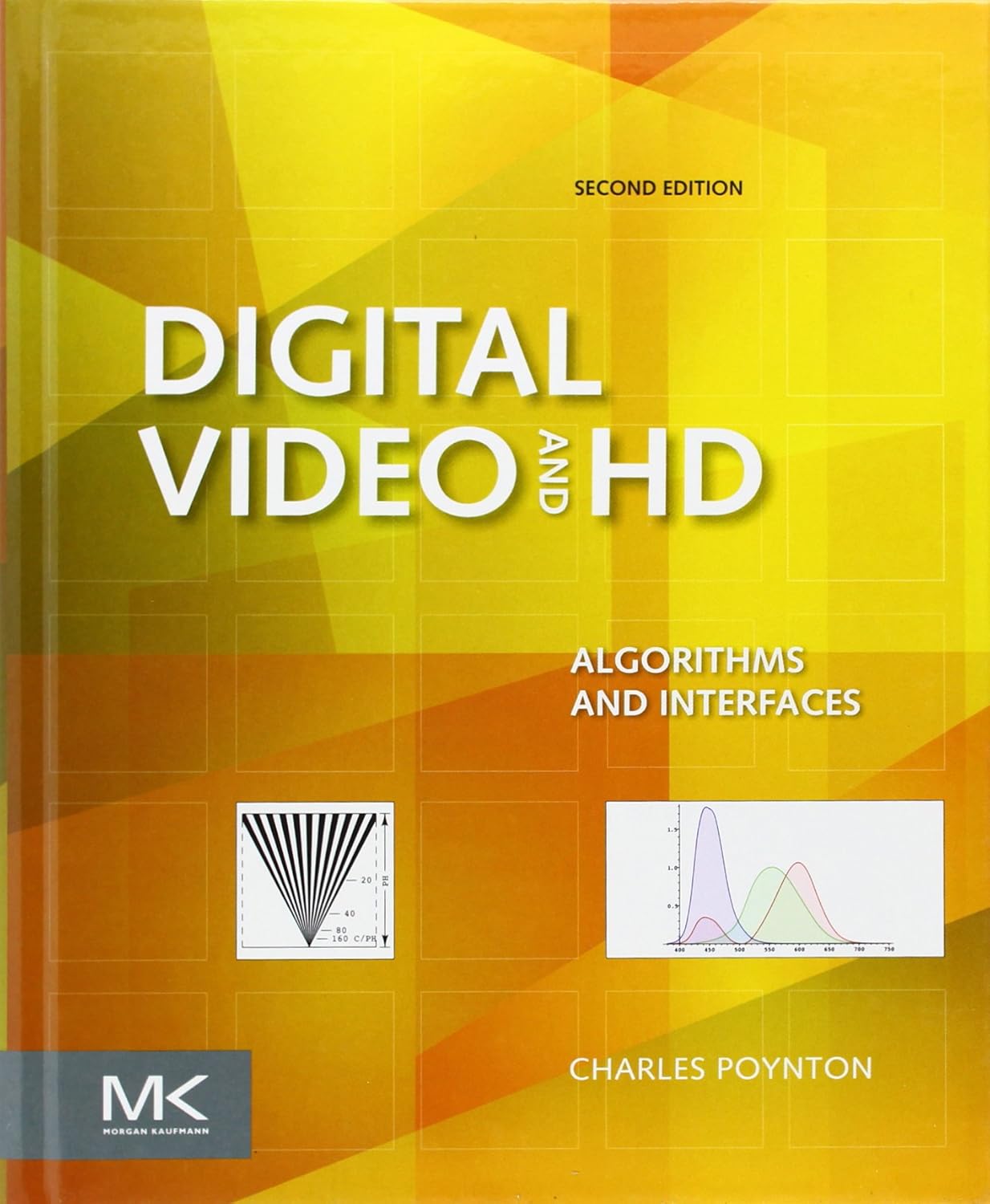 Digital Video and HD: Algorithms and Interfaces (The Morgan Kaufmann ...