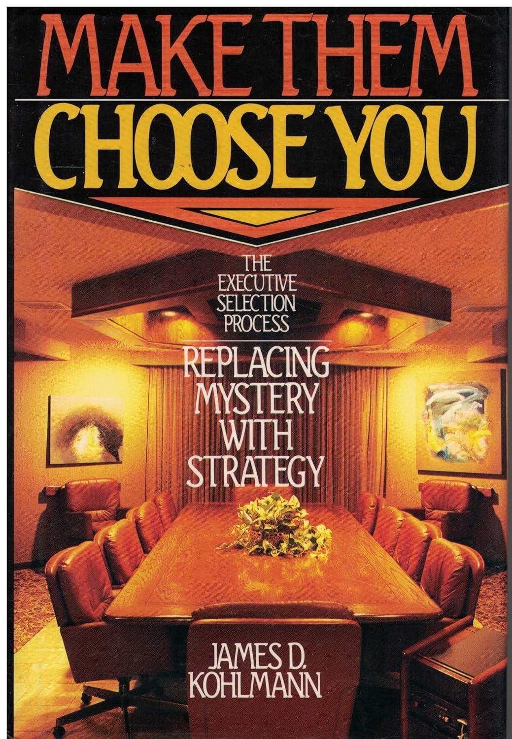 Make Them Choose You: The Executive Selection Process : Replacing ...
