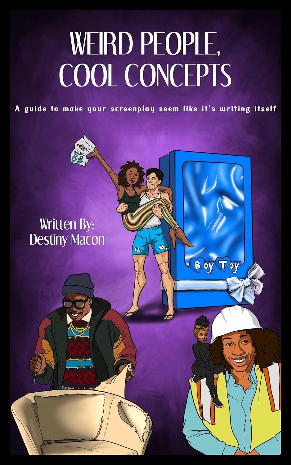 Weird People, Cool Concepts: A Guide to Make Your Screenplay Seem Like ...
