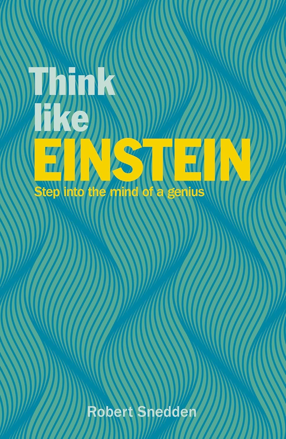 Amazon.com: Think Like Einstein: Step into the Mind of a Genius (Think Like Series) eBook ...