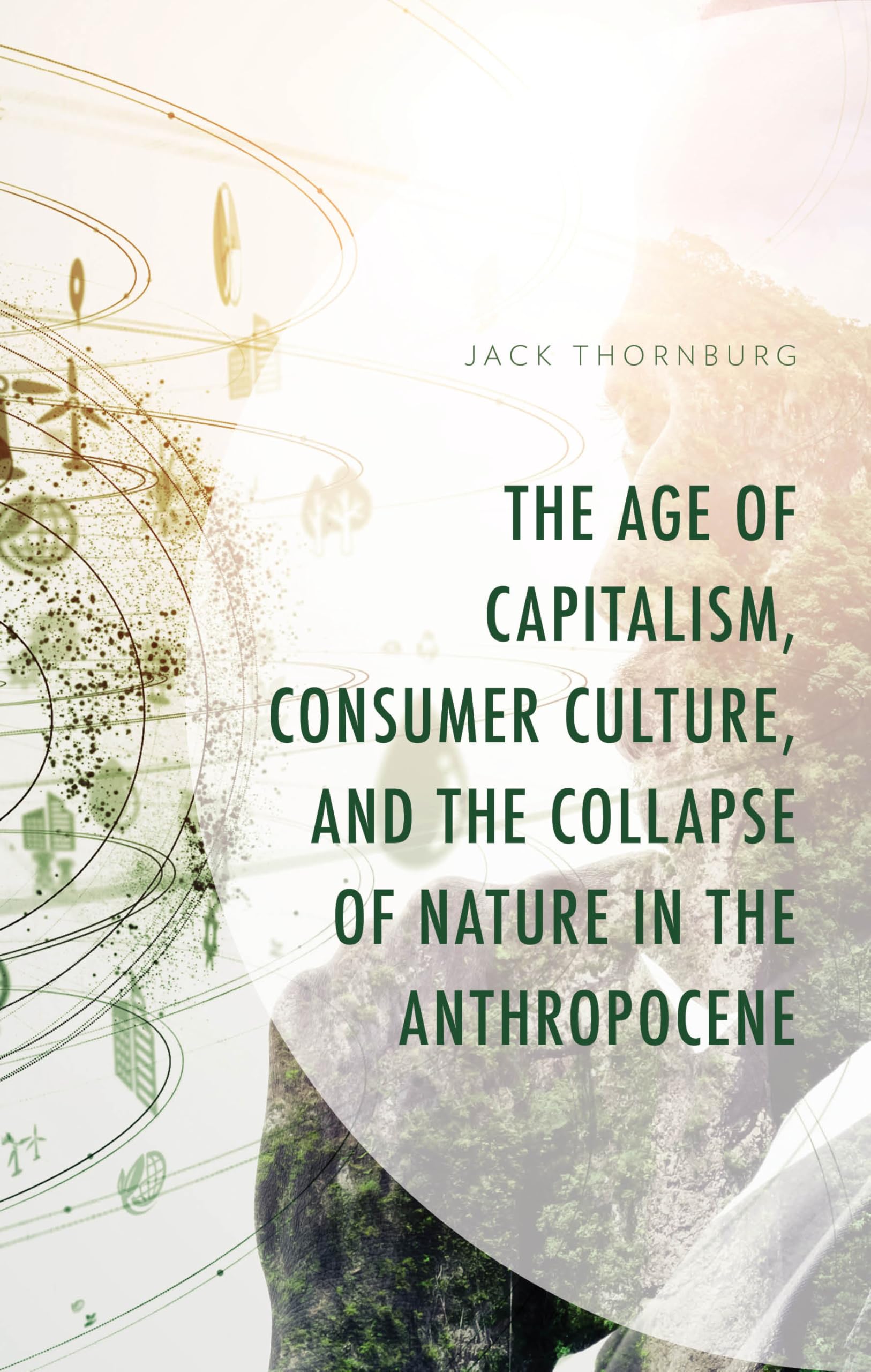 The Age of Capitalism, Consumer Culture, and the Collapse of Nature in ...