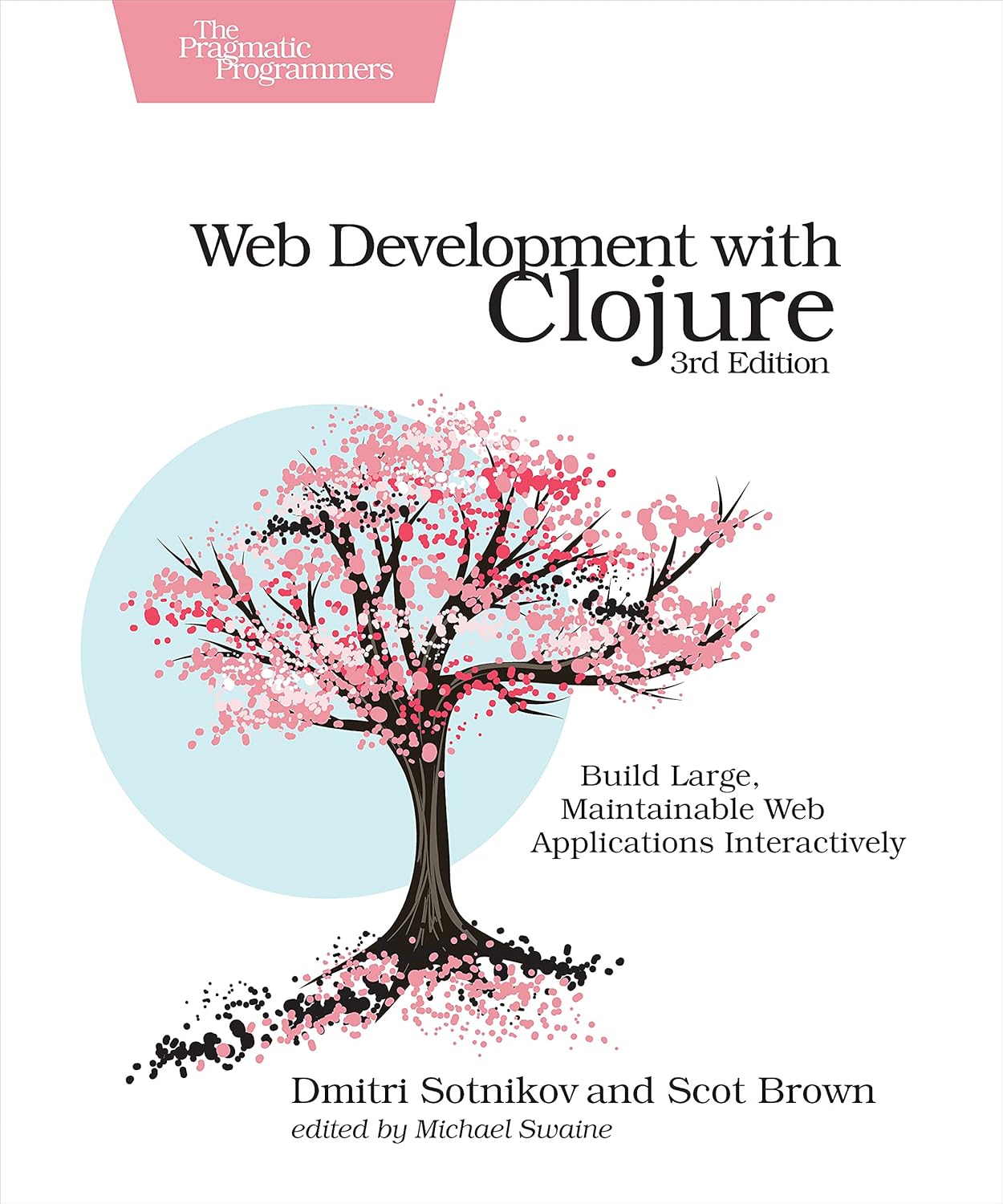 Web Development with Clojure: Build Large, Maintainable Web ...