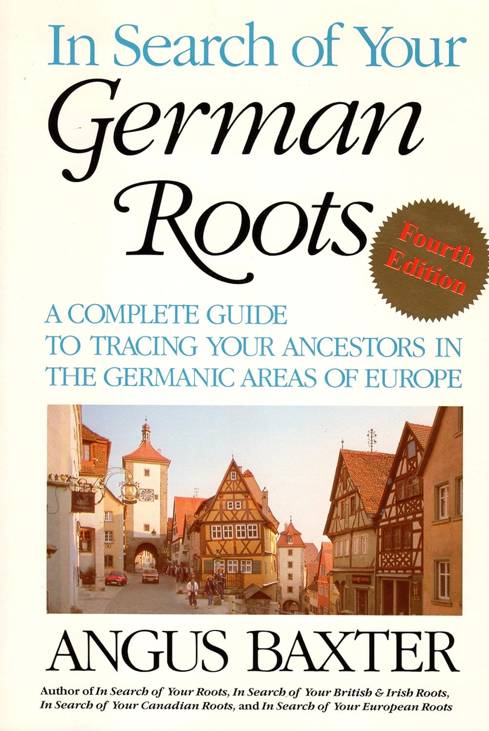 In Search of Your German Roots. The Complete Guide to Tracing Your ...