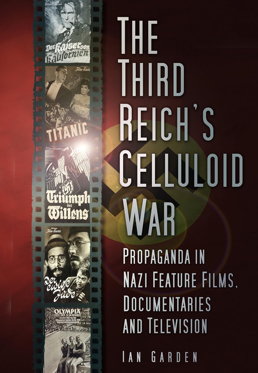 The Third Reich's Celluloid War: Propaganda in Nazi Feature Films ...