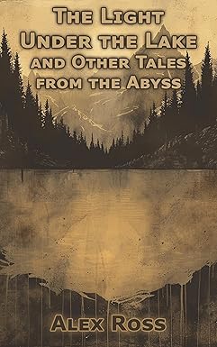 Amazon.com: The Light Under the Lake: and Other Tales from the Abyss ...