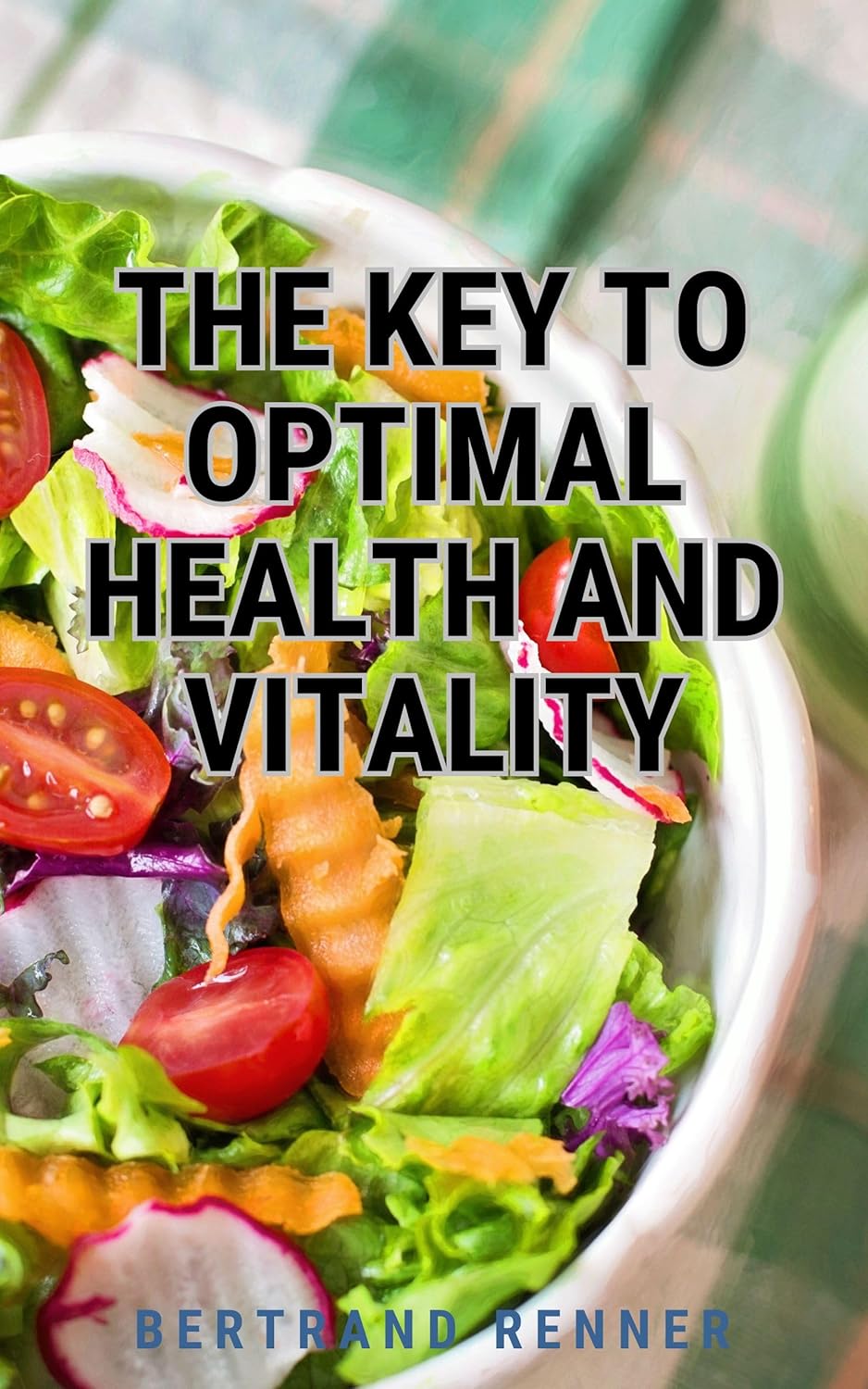 Amazon.com: The Key To Optimal Health And Vitality eBook : Renner ...