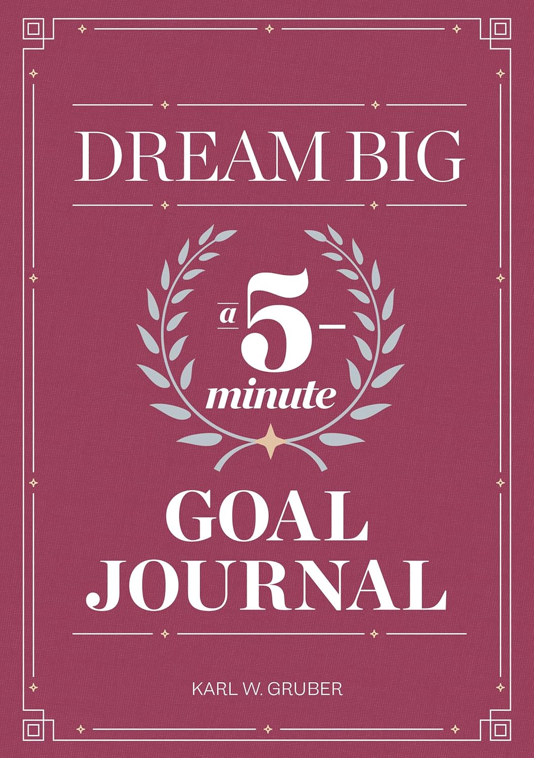 Dream Big: A Five-Minute Goal Journal: Karl W. Gruber: 9781641527637 ...