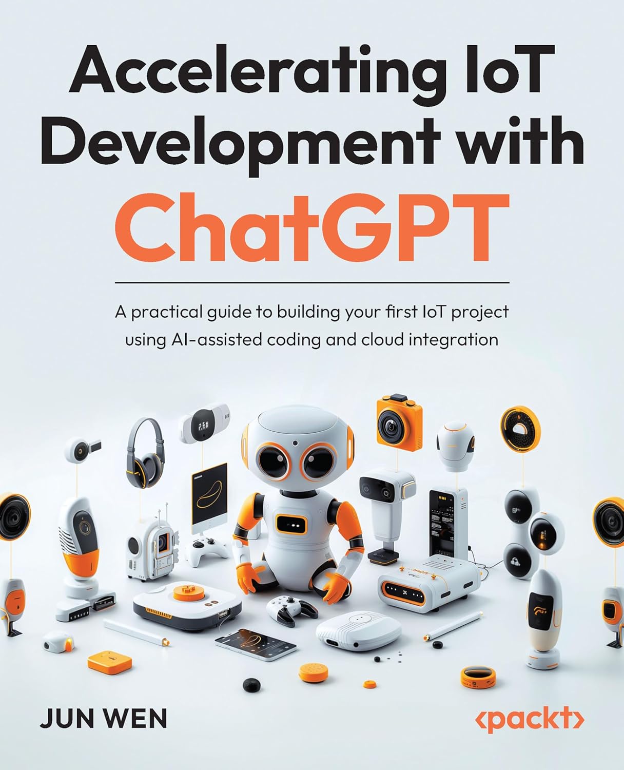 Amazon.co.jp: Accelerating IoT Development with ChatGPT: A practical guide to building your ...