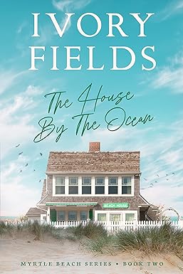Amazon.com: The House By The Ocean (Myrtle Beach Series Book 2) eBook : Fields, Ivory: Kindle Store