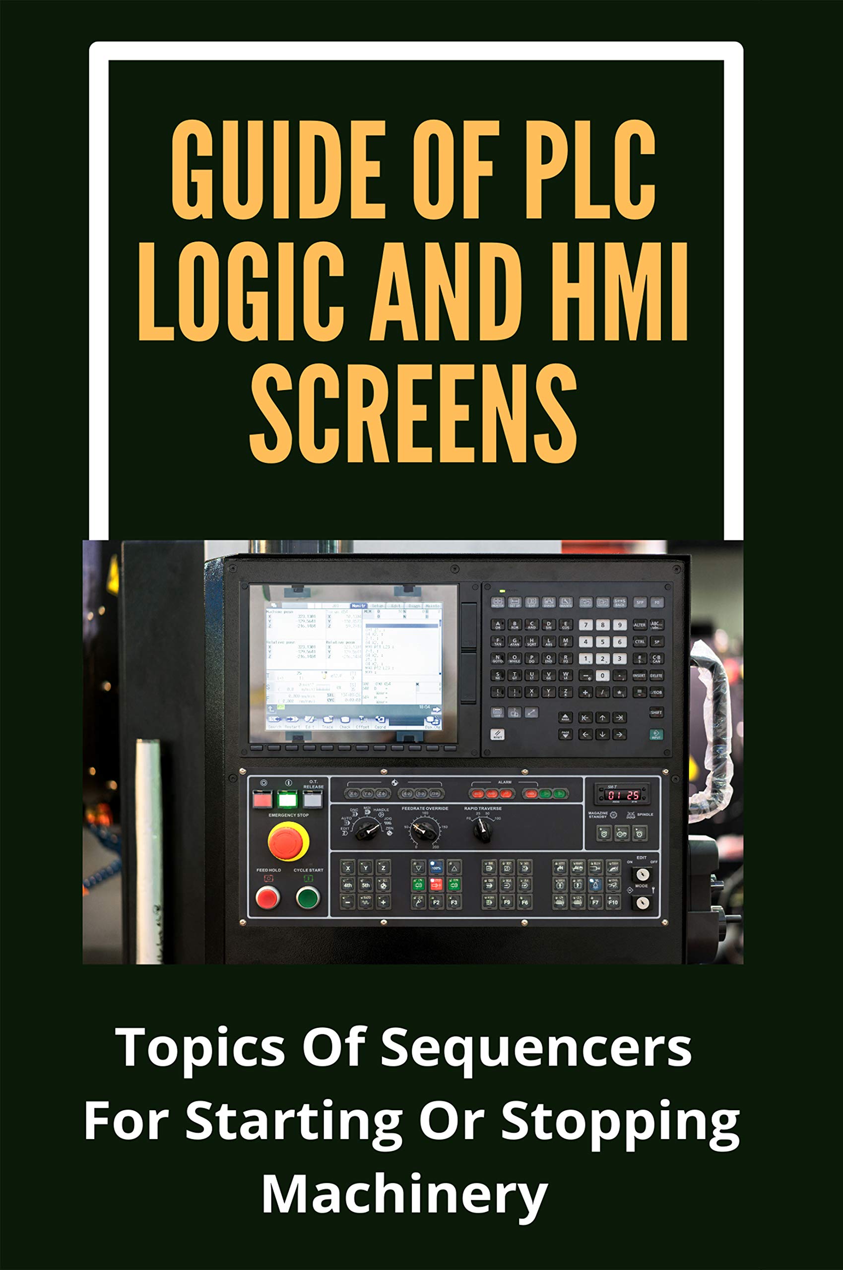 Buy Guide Of Plc Logic And Hmi Screens Topics Of Sequencers For Starting Or Stopping Machinery