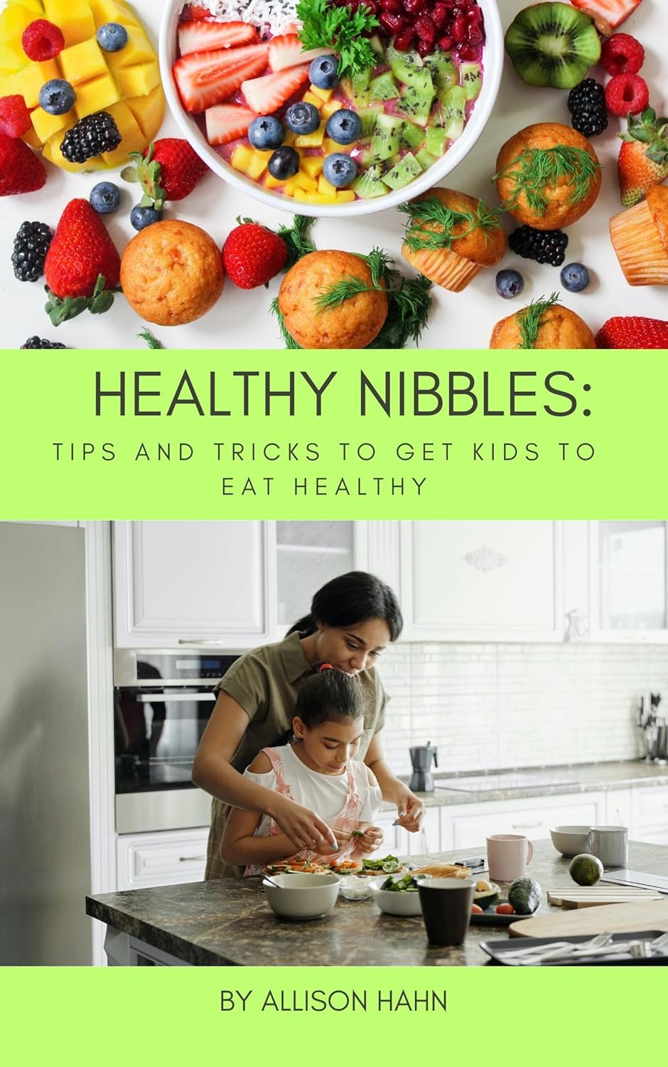 Healthy Nibbles: Tips and Tricks to Get Kids to Eat Healthy eBook ...