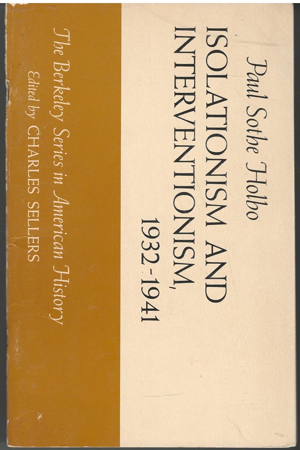 Isolationism and Interventionism, 1932-1941 (The Berkeley Series in ...