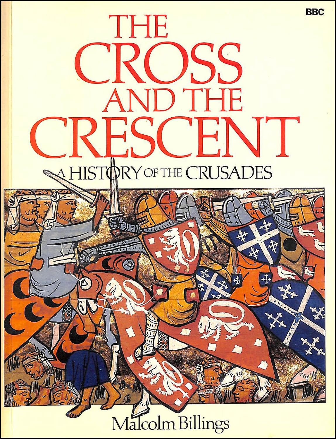 Cross and the Crescent: History of the Crusades: Billings, Malcolm ...