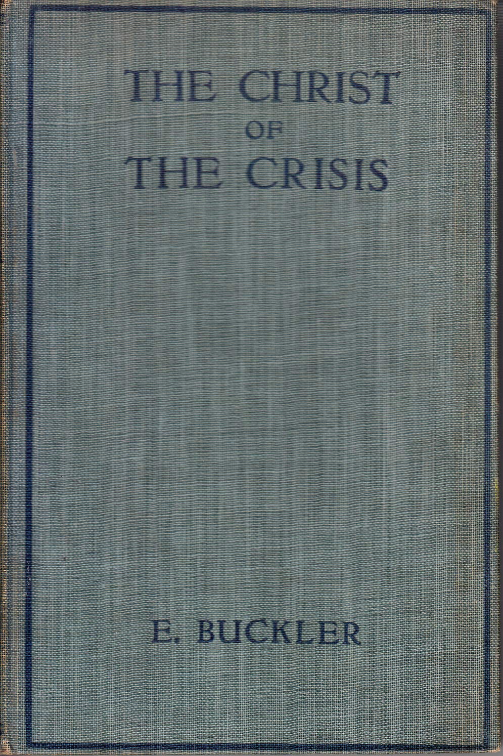 The Christ of the crisis and other Bible outlines: Buckler, E: Amazon ...