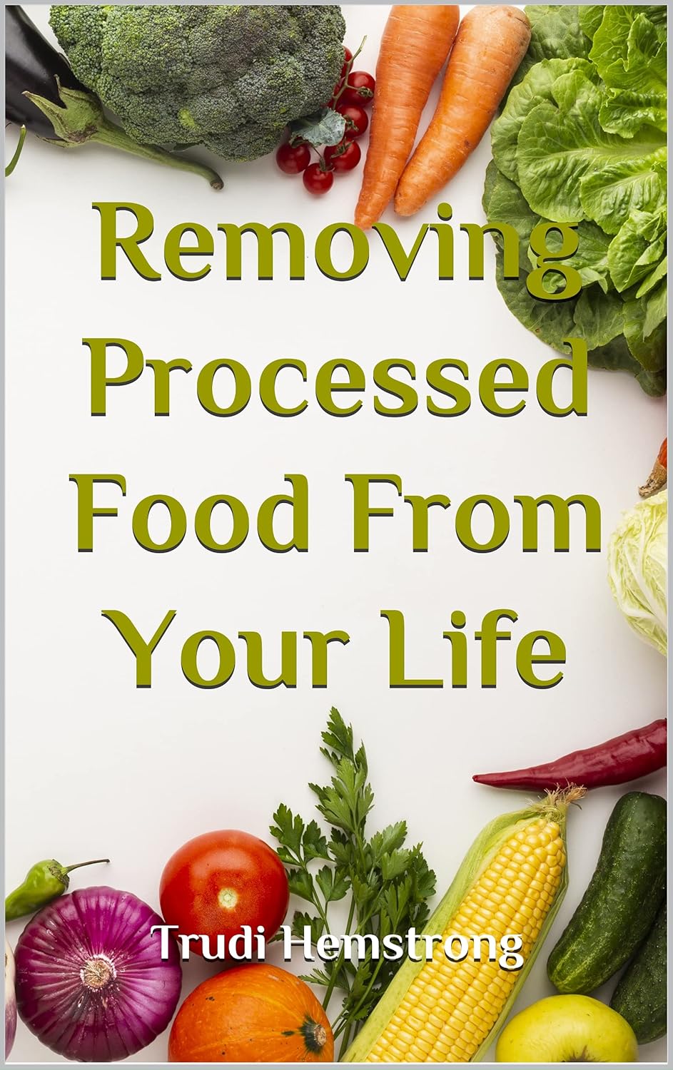 Amazon.com: Removing Processed Food From Your Life (No Calorie Counting ...