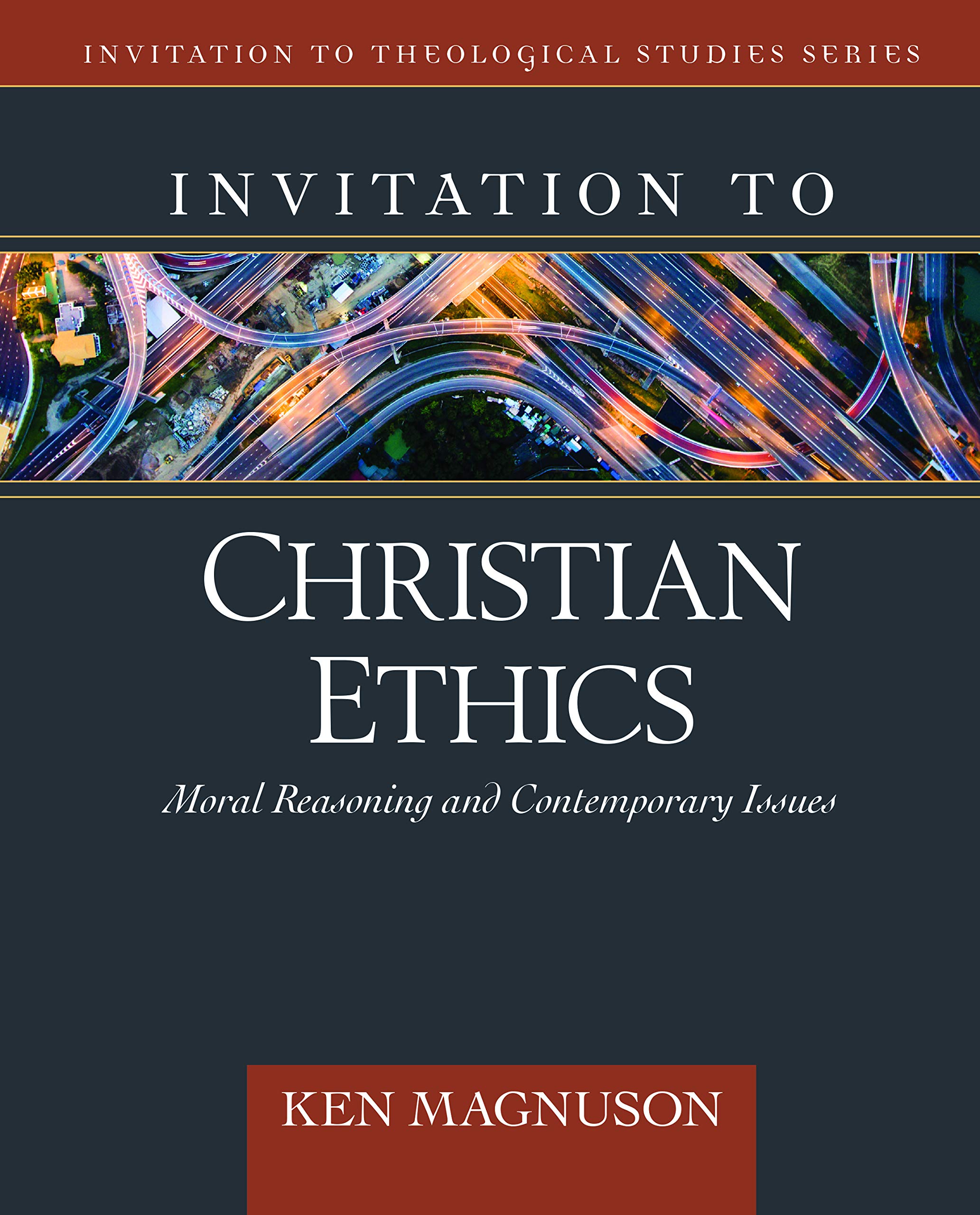 Invitation to Christian Ethics: Moral Reasoning and Contemporary Issues ...