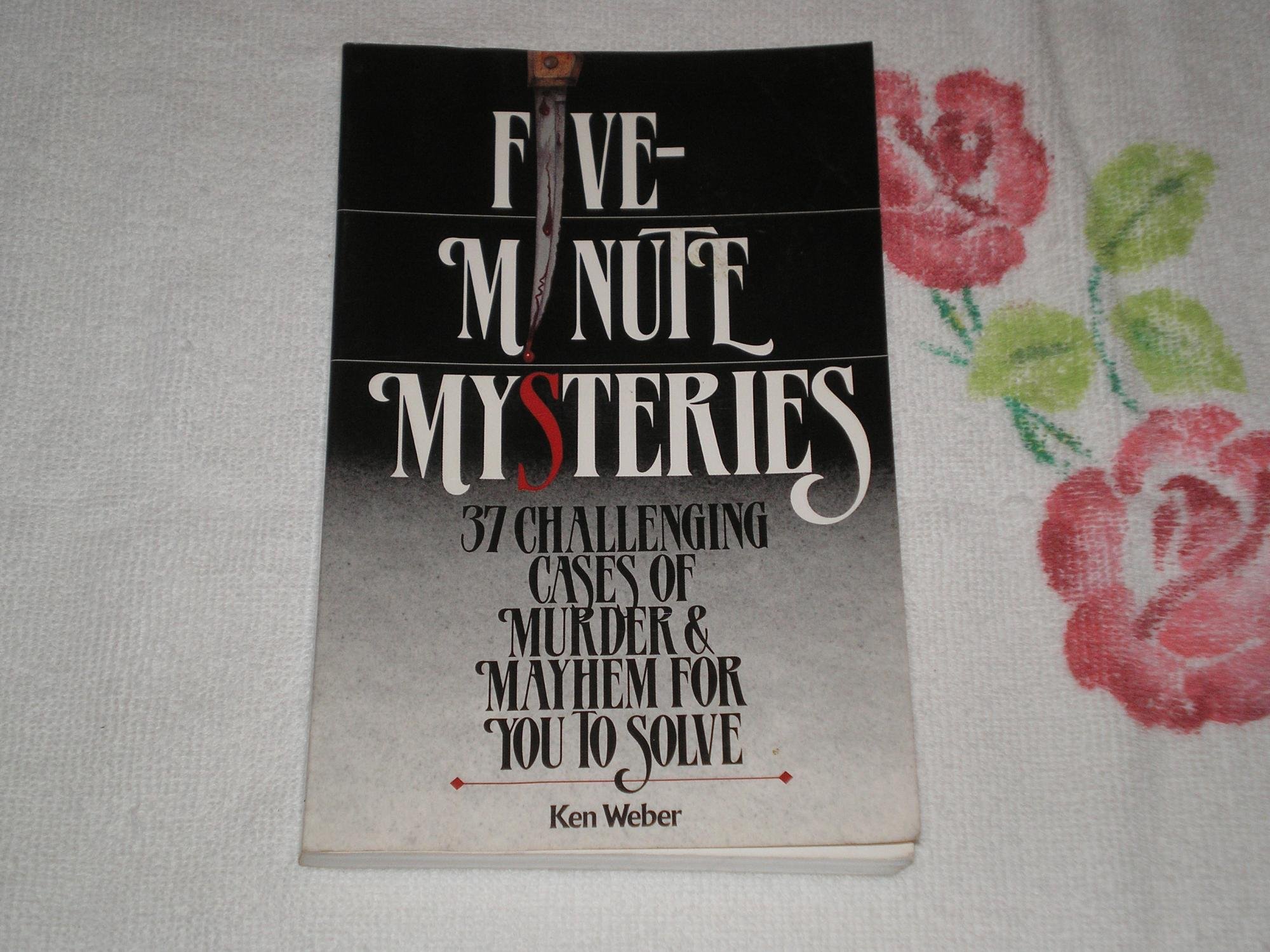 Five-Minute Mysteries: 37 Challenging Cases of Murder and Mayhem for ...