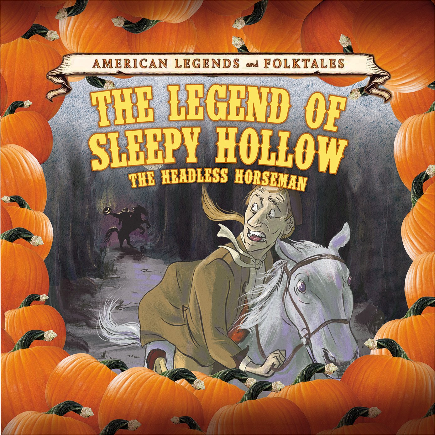 The Legend of Sleepy Hollow: The Headless Horseman (American Legends ...
