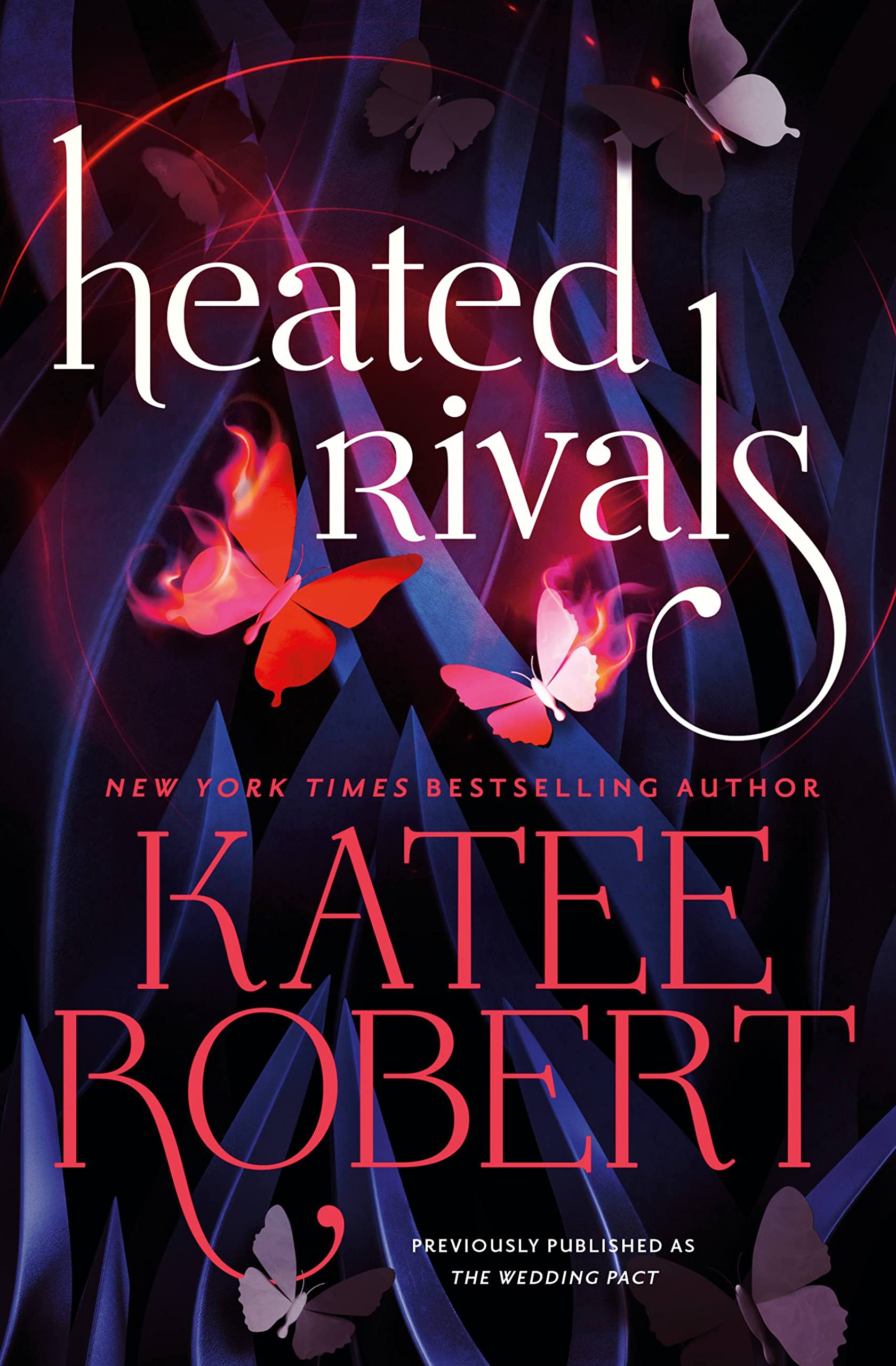 Heated Rivals (previously published as The Wedding Pact): Robert, Katee ...