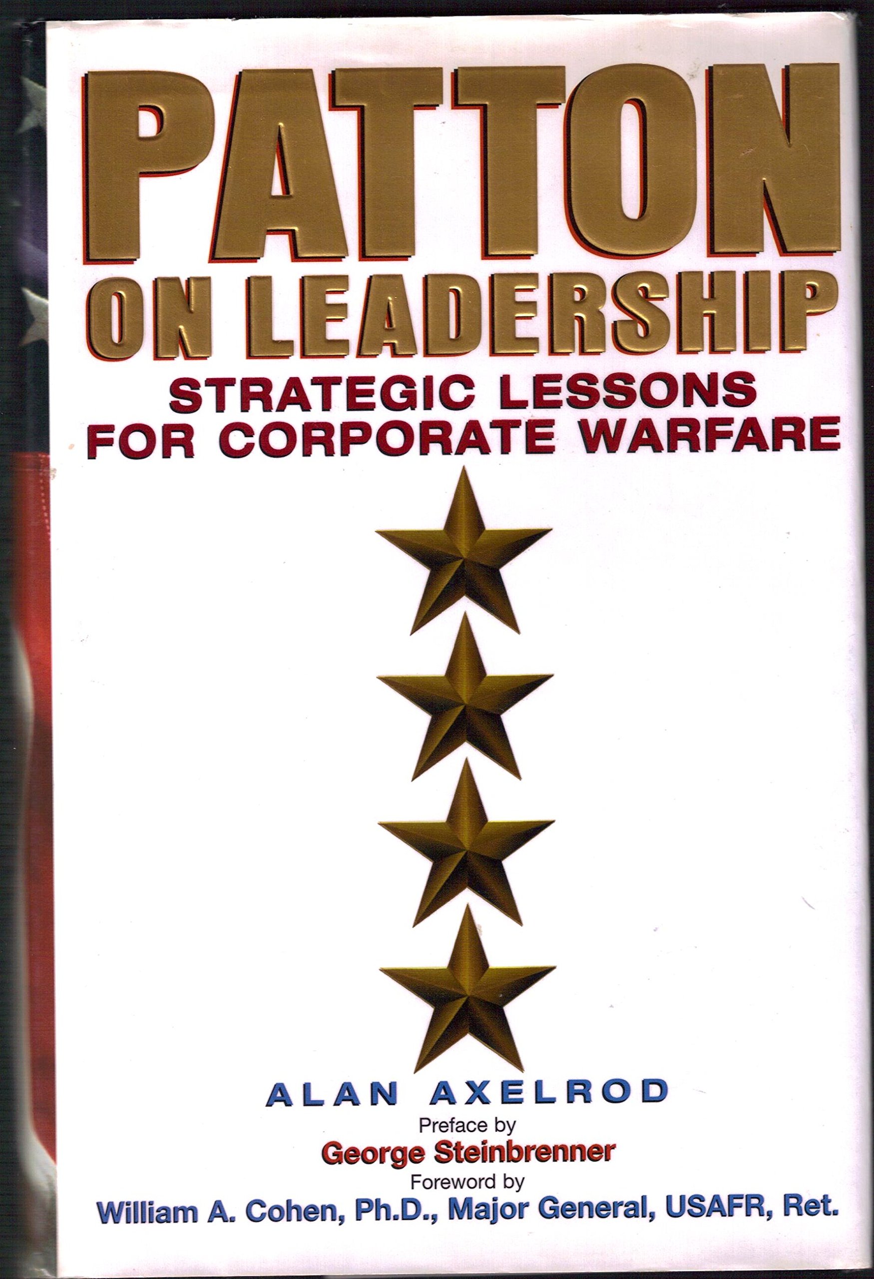 Patton on Leadership: Strategic Lessons for Corporate Warfare: Axelrod ...