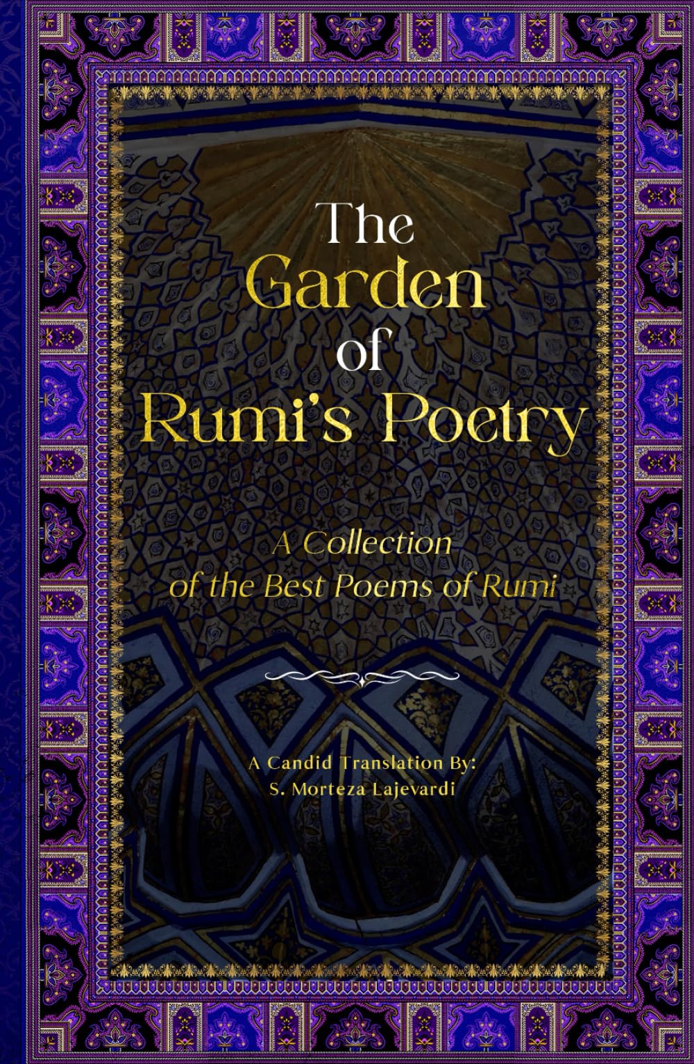 The Garden of Rumi’s Poetry: A Collection of the Best Poems of Rumi ...