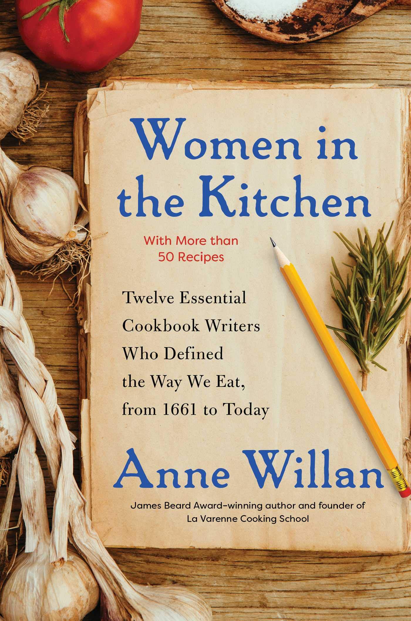Women in the Kitchen: Twelve Essential Cookbook Writers Who Defined the ...