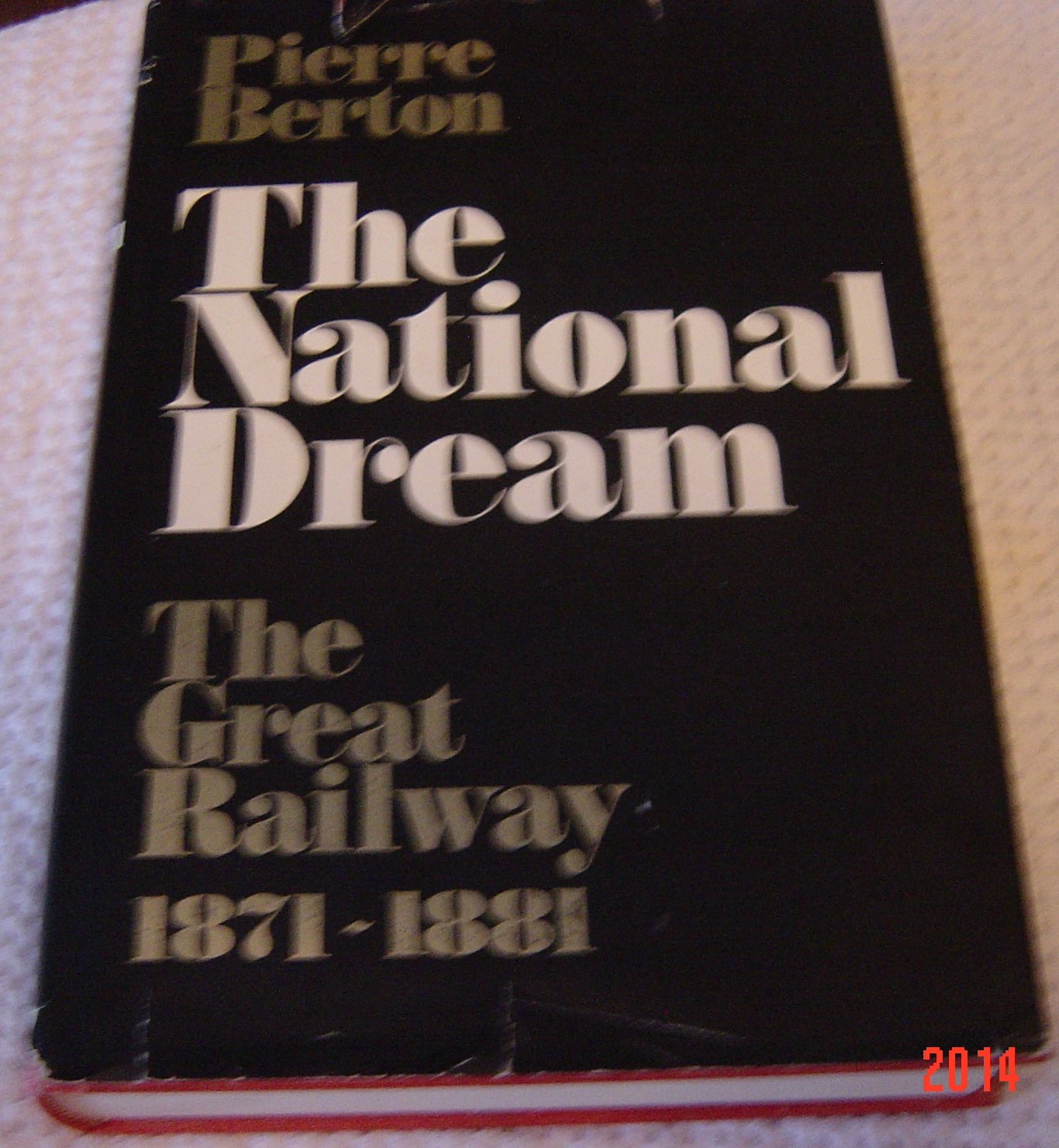 National Dream: Amazon.co.uk: Berton, Pierre: 9780771013263: Books