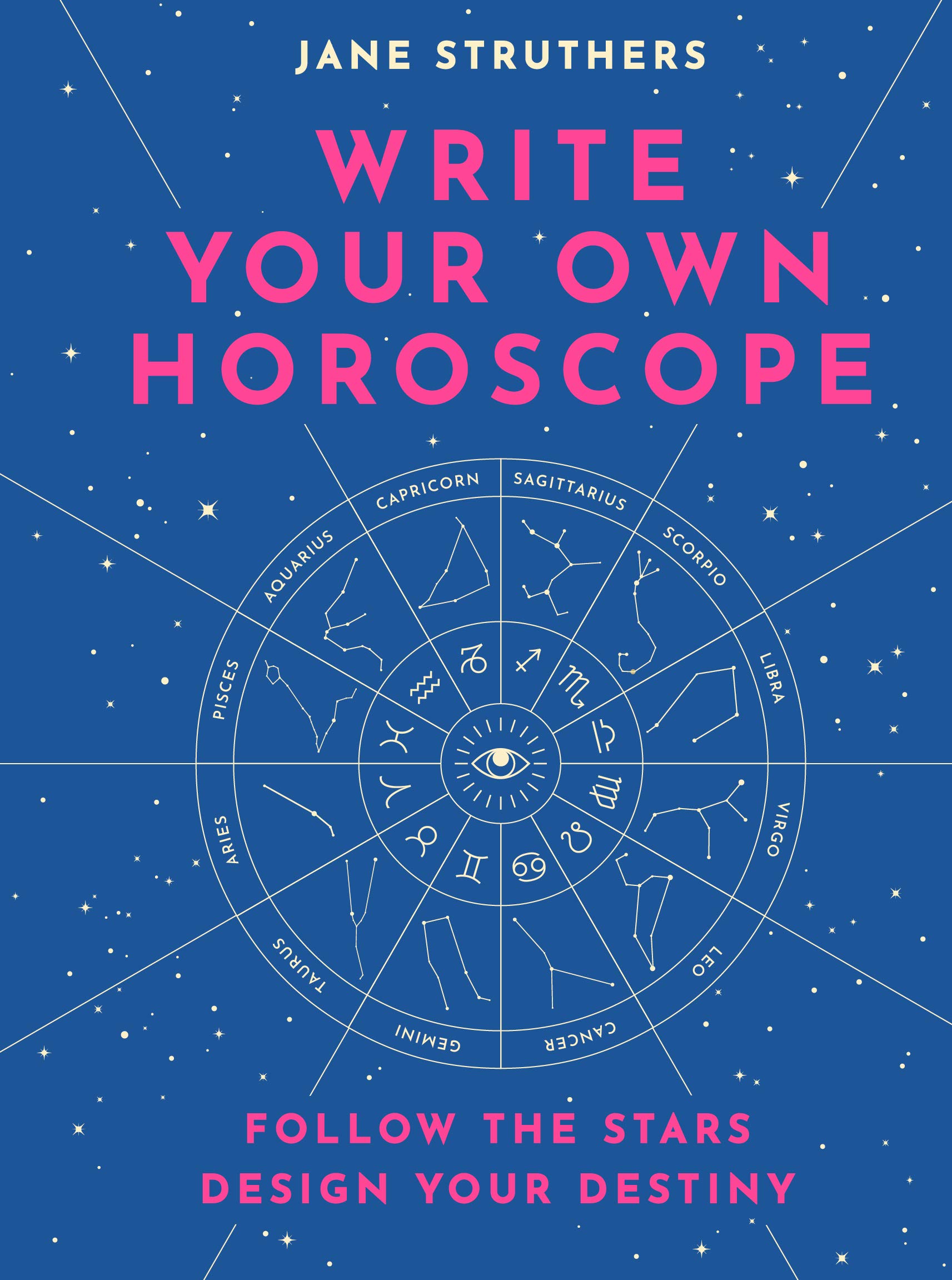 Write Your Own Horoscope: Follow the Stars, Design Your Destiny: Amazon ...