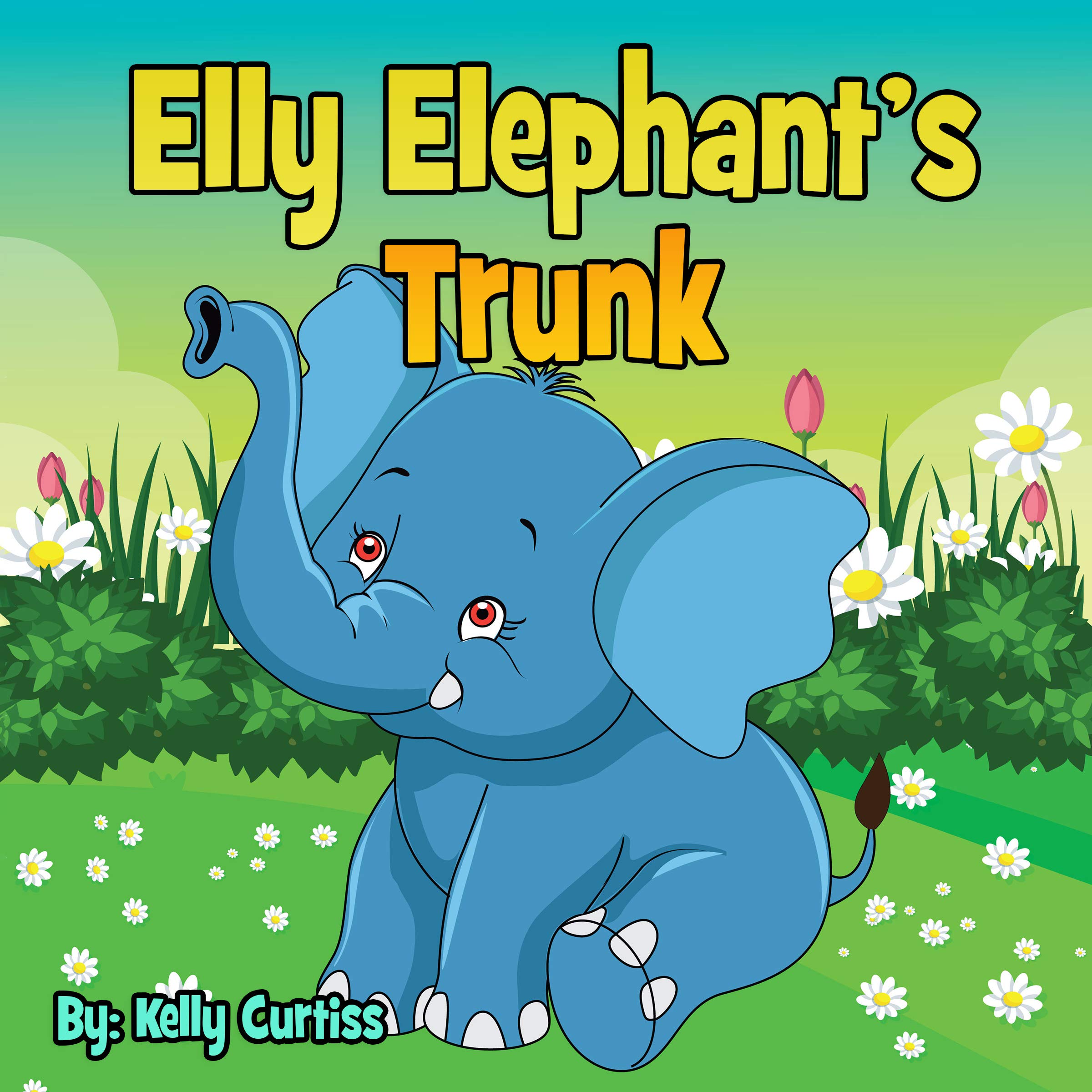 Buy Elly Elephant’s Trunk: Teach children how they need to be patient ...
