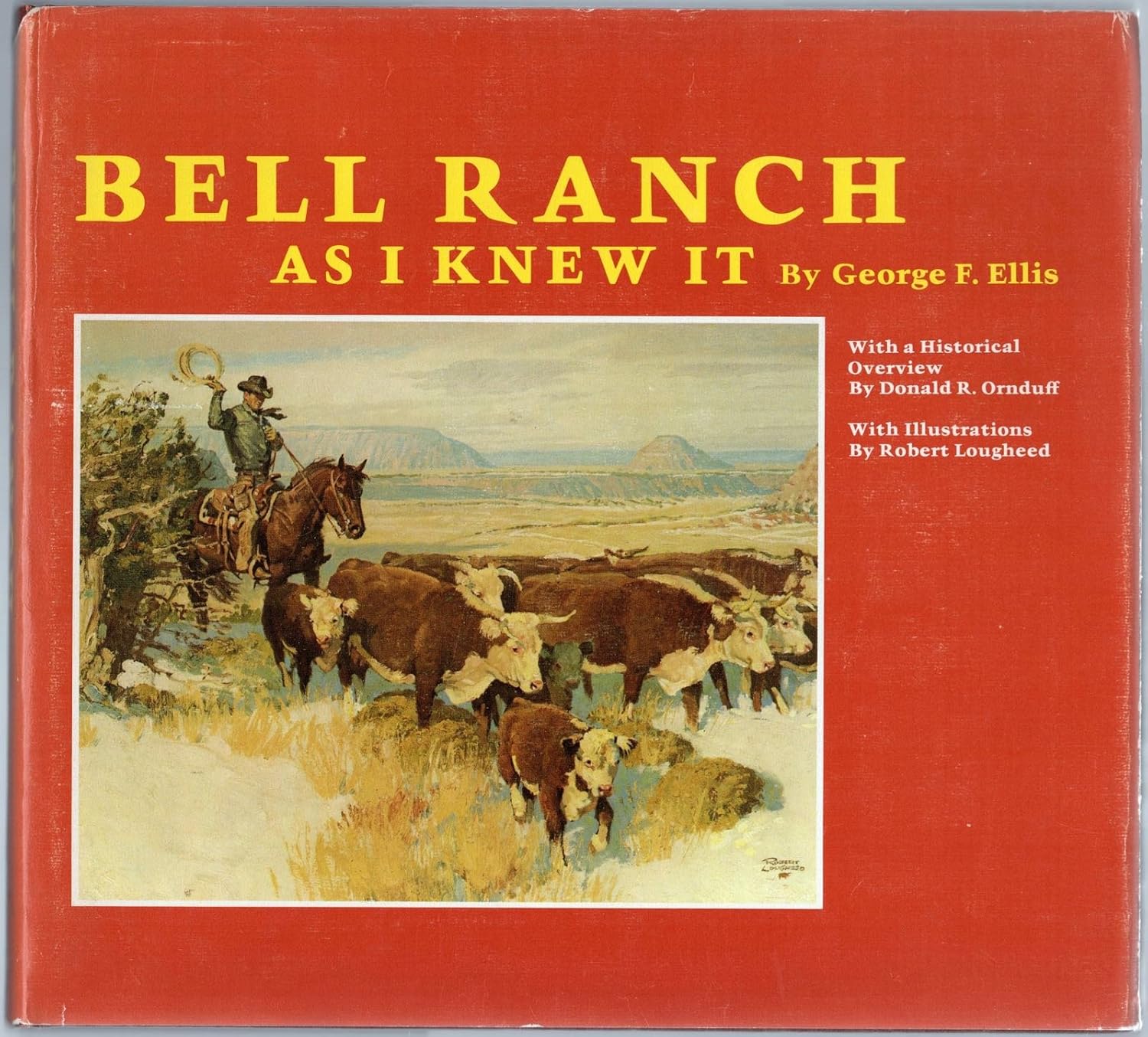 Bell Ranch as I knew it: Ellis, George F.; overview by Donald R ...