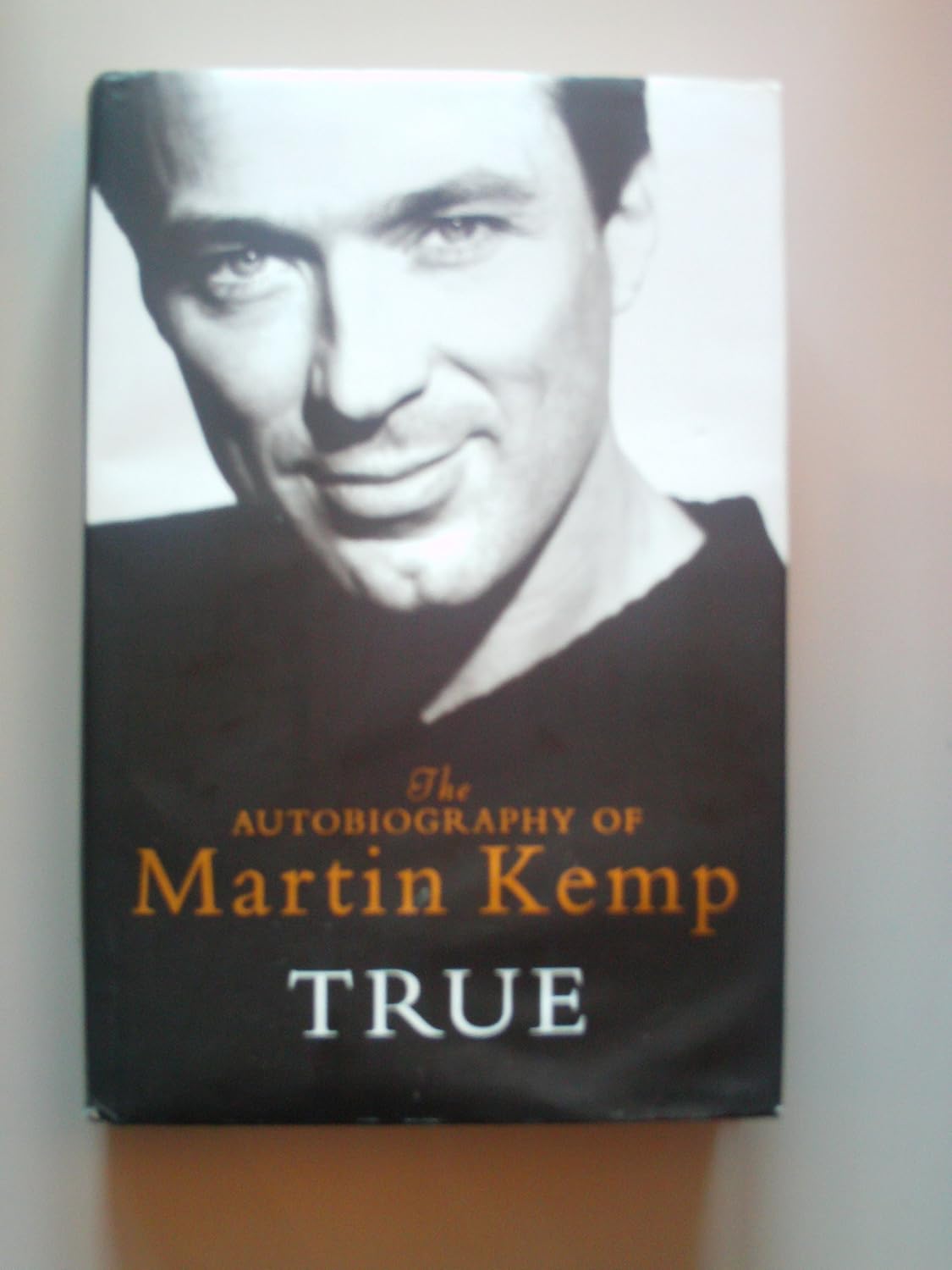 True: The Autobiography of Martin Kemp: Kemp, Martin: 9780752832647 ...