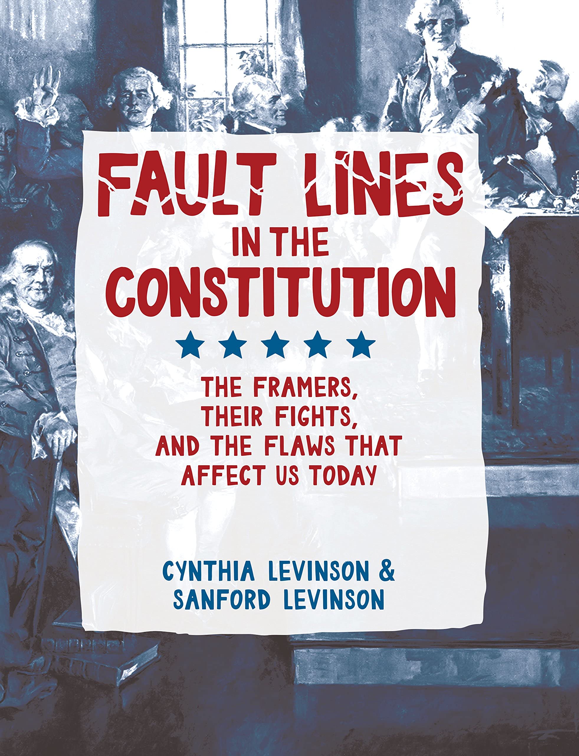 Fault Lines in the Constitution: The Framers, Their Fights, and the ...