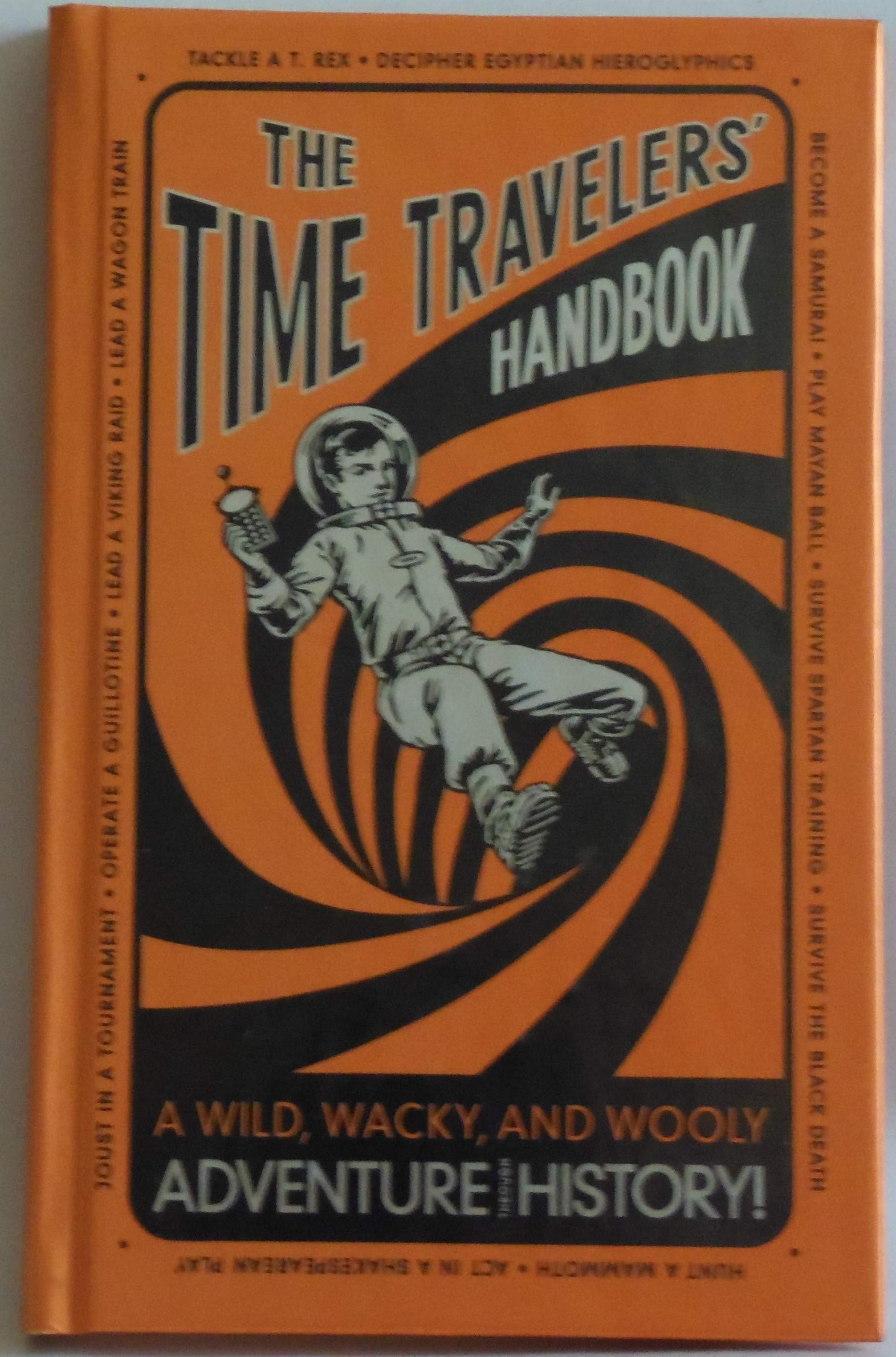 The Time Travelers' Handbook: A Wild, Wacky, and Wooly Adventure ...