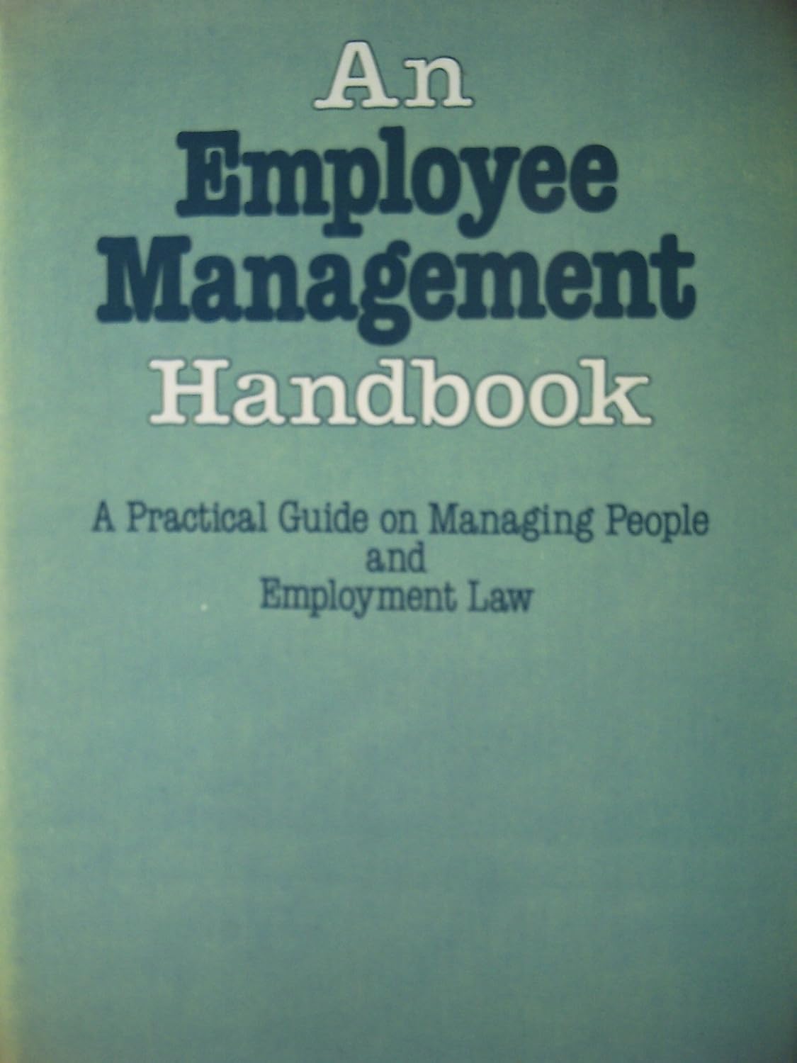 Employee Management Handbook: Practical Guide to Managing People and ...