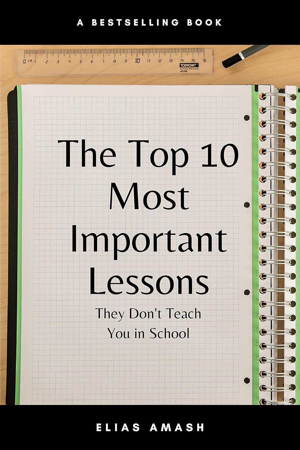The Top 10 Most Important Lessons They Don't Teach You In School: Elias ...