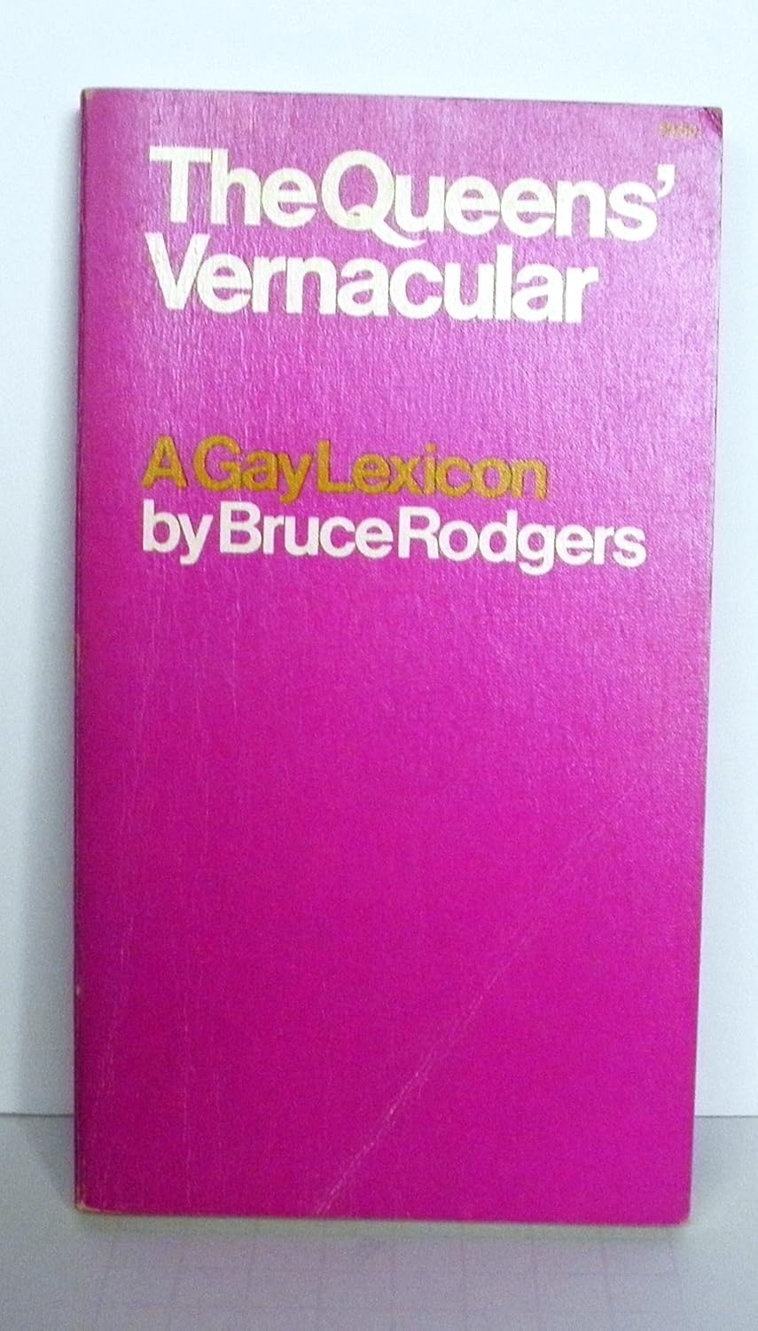 The Queens' Vernacular: A Gay Lexicon: Bruce Rodgers: 9780879320263 ...